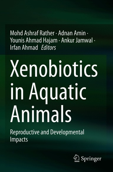 Xenobiotics in Aquatic Animals - Mohd Ashraf Rather, Adnan Amin, Younis ...