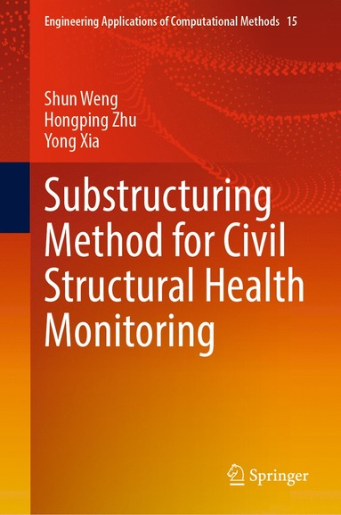Substructuring Method for Civil Structural Health Monitoring - Shun Weng, Hongping Zhu, Yong Xia ...