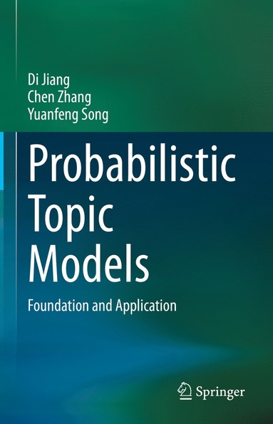 Probabilistic Topic Models - Di Jiang, Chen Zhang, Yuanfeng Song - Bok ...