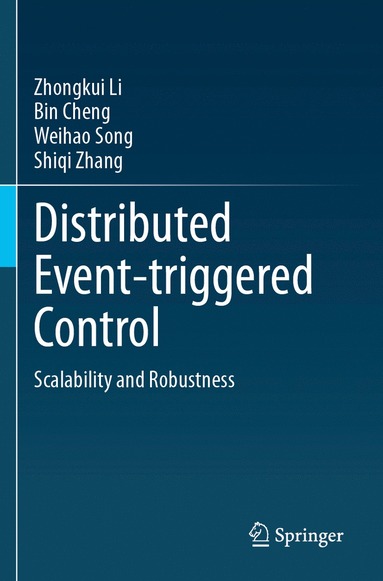 Distributed Event-triggered Control - Zhongkui Li, Bin Cheng, Weihao Song, Shiqi Zhang - Häftad ...