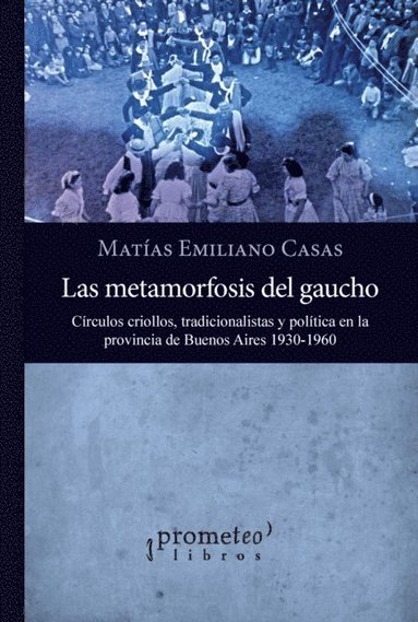 Las metamorfosis del gaucho - Ebok - Matias Emiliano Casas (9789878160108) | Bokus