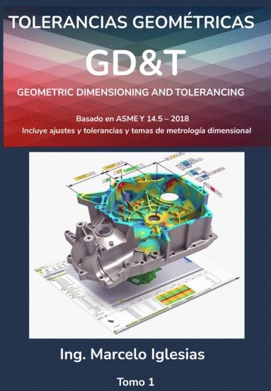 Tolerancias GeomÃ©tricas GD&T Geometric Dimensioning and Tolerancing : basado en ASME Y14.5-2018 ...