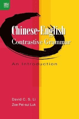 Chinese-English Contrastive Grammar - An Introduction - David C S Li, Zoe Pei-Sui Luk, Zoe Pei ...