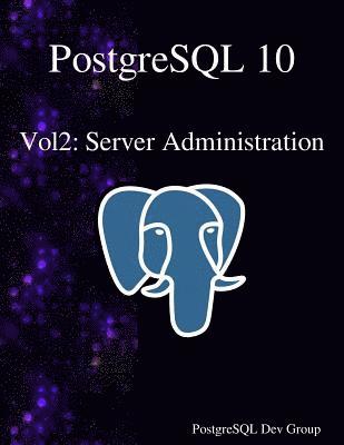 PostgreSQL 10 Vol2: Server Administration - Postgresql Development Group - Häftad (9789888407231 ...