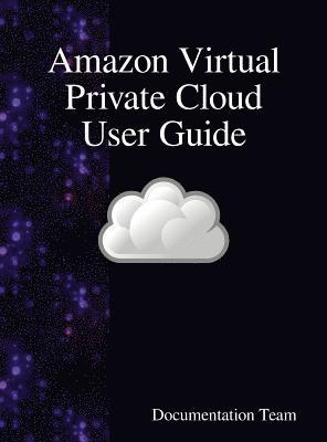 Amazon Virtual Private Cloud User Guide - Documentation Team - Bok (9789888408184) | Bokus
