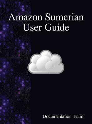 Amazon Sumerian User Guide - Documentation Team - Bok (9789888408801) | Bokus