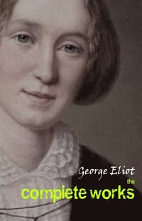 George Eliot: The Complete Works - Ebok - Eliot George Eliot ...