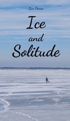 Ice and Solitude - Lan Donne - Bok (9789908109015) | Bokus