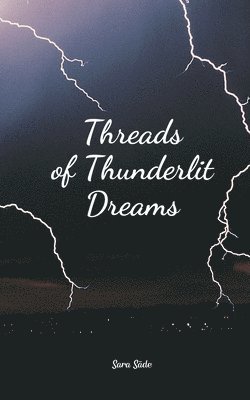 Threads of Thunderlit Dreams - Sara Säde - Häftad (9789908158495) | Bokus