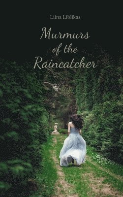 Murmurs of the Raincatcher - Liina Liblikas - Häftad (9789908182940) | Bokus