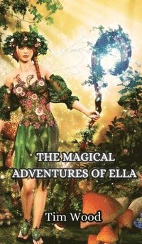 The Magical Adventures of Ella - Tim Wood - Bok (9789916345658) | Bokus