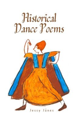 Historical Dance Poems - Jessy Jänes - Häftad (9789916748237) | Bokus