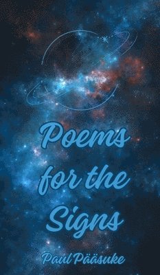 Poems for the Signs - Paul Pääsuke - Bok (9789916759080) | Bokus