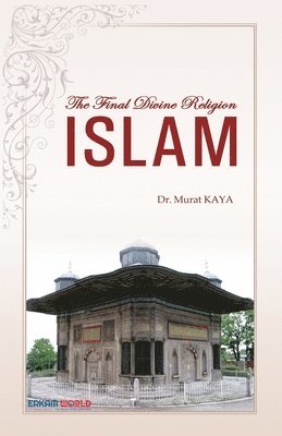 Final Divine Religion - ISLAM - Murat Kaya, Dr Murat Kaya, Gabriel ...