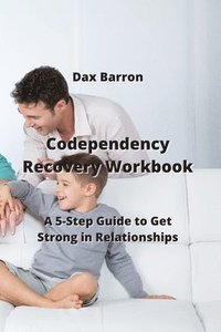 Codependency Recovery Workbook - Dax Barron - Häftad (9789949061457) | Bokus
