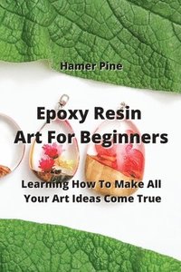 Epoxy Resin Art For Beginners - Hamer Pine - Häftad (9789964677039) | Bokus