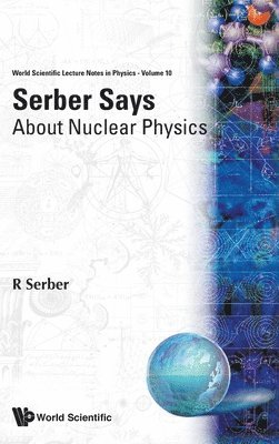 Serber Says: About Nuclear Physics - Robert Serber, Serber R - Bok ...