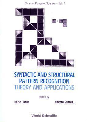 Syntactic And Structural Pattern Recognition - Theory And Applications - Bunke H, Horst Bunke ...
