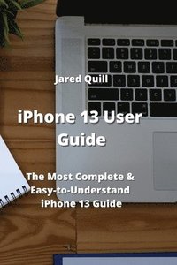 iPhone 13 User Guide - Jared Quill - Häftad (9789976231168) | Bokus