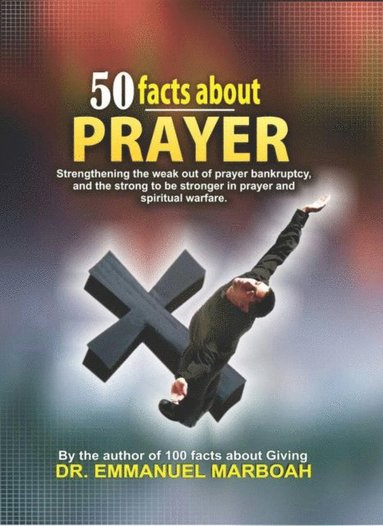 50 Facts About Prayer - Ebok - Dr Emmanuel Marboah (9789988167585) | Bokus