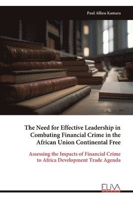 Need for Effective Leadership in Combating Financial Crime in the ...