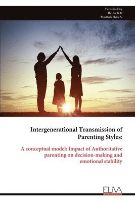 Intergenerational Transmission of Parenting Styles - Turnisha Dey - Häftad (9789999316248) | Bokus