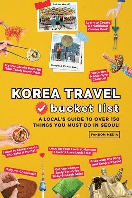 Korea Travel Bucket List - A Local's Guide to Over 150 Things You Must ...