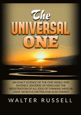 Universal One - An exact science of the One visible and invisible ...