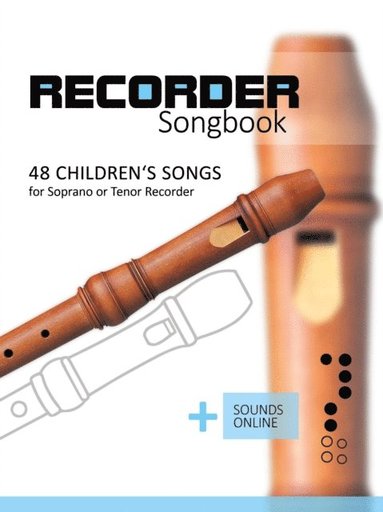 Recorder Songbook - 48 Children's Songs for the Soprano or Tenor ...