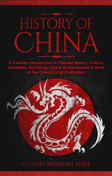History of China: A Concise Introduction to Chinese History, Culture ...