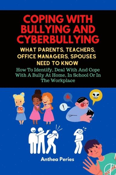 Coping With Bullying And Cyberbullying: What Parents, Teachers, Office ...