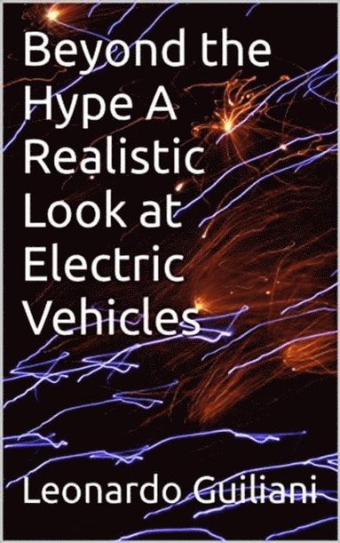 Beyond the Hype A Realistic Look at Electric Vehicles - Ebok - Leonardo ...