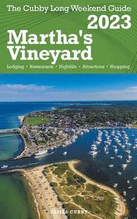 Martha's Vineyard - The Cubby 2023 Long Weekend Guide - James Cubby - Häftad (9798215263617) | Bokus