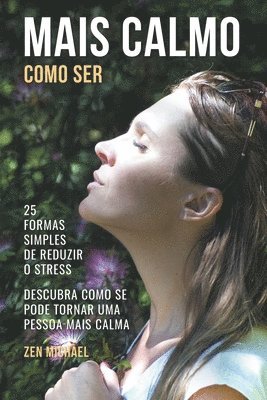 Como Ser Mais Calmo - Aprenda 25 Formas Simples de Reduzir o Stress e ...