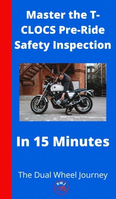 Master the T-CLOCS Pre-Ride Safety Inspection in 15 Minutes - Ebok ...