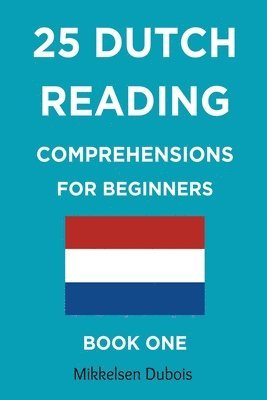 25 Dutch Reading Comprehensions for Beginners - Mikkelsen Dubois ...