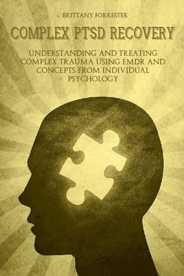 Complex Ptsd Recovery Understanding and treating Complex Trauma Using Emdr and Concepts from ...
