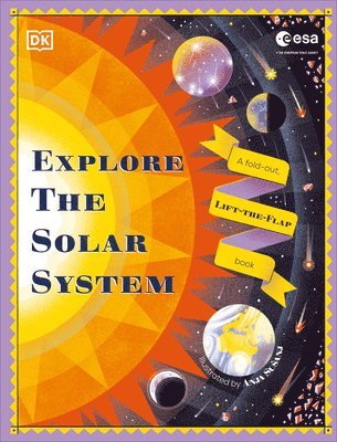 Explore the Solar System: A Fold-Out, Lift-The-Flap Book - Dk - Bok ...