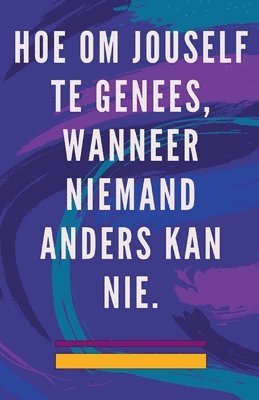 Hoe om Jouself te Genees, Wanneer Niemand Anders kan nie. - Edwin Pinto ...