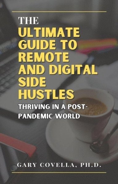 Ultimate Guide to Remote and Digital Side Hustles: Thriving in a Post ...