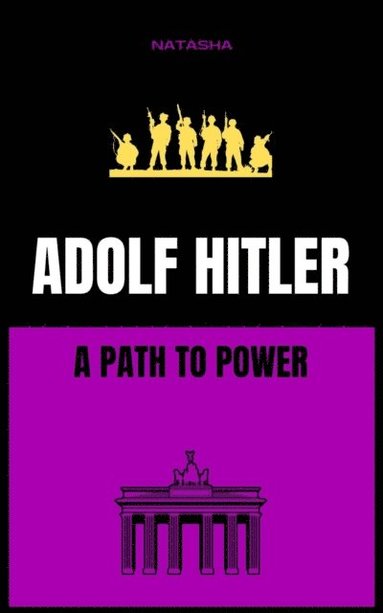 Adolf Hitler: A Path to Power - Ebok - Natasha (9798223284864) | Bokus