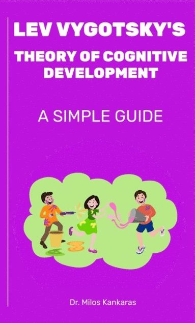 Lev Vygotsky's Theory of Cognitive Development: A Simple Guide - Ebok ... Lev Vygotsky's Theory of Cognitive Development: A Simple Guide - Ebok ...