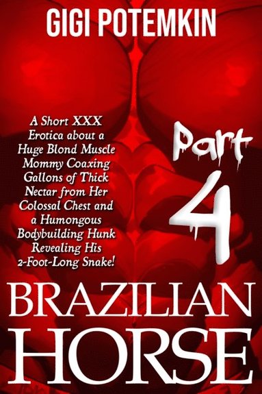 Brazilian Horse (Part 4): A Short XXX Erotica about a Huge Blond Muscle ...