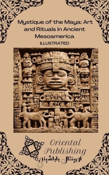 Mystique of the Maya Art and Rituals in Ancient Mesoamerica - Ebok ...