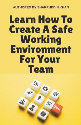 Learn How To Create A Safe Working Environment For Your Team ...