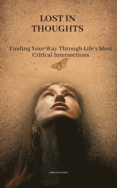 Lost In Thoughts; Finding Your Way Through Life's Most Critical ...