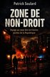 ZONE DE NON-DROIT Voyage au coeur des territoires perdus de la ...