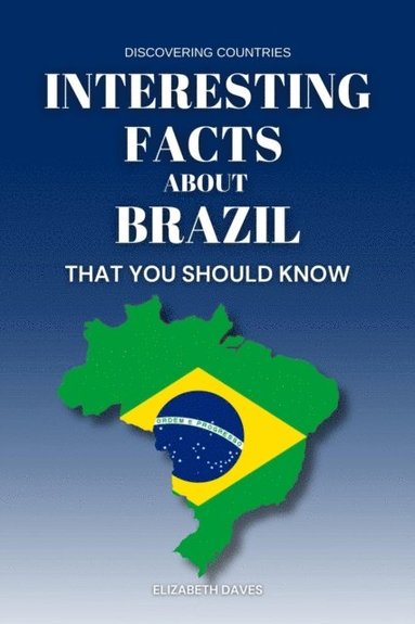 Interesting Facts About Brazil That You Should Know - Ebok - Elizabeth ...