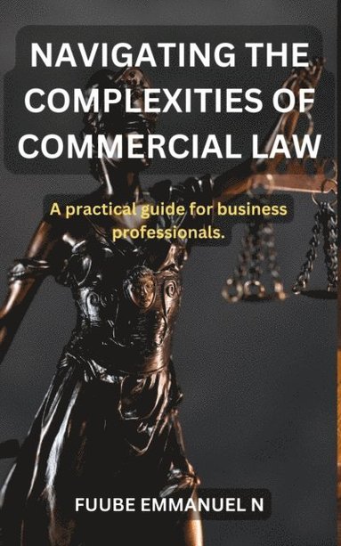 Navigating the Complexities of Commercial Law - Ebok - Fuube Emmanuel ...