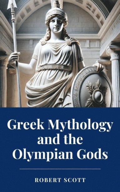 Greek Mythology and the Olympian Gods - Ebok - Robert Scott ...